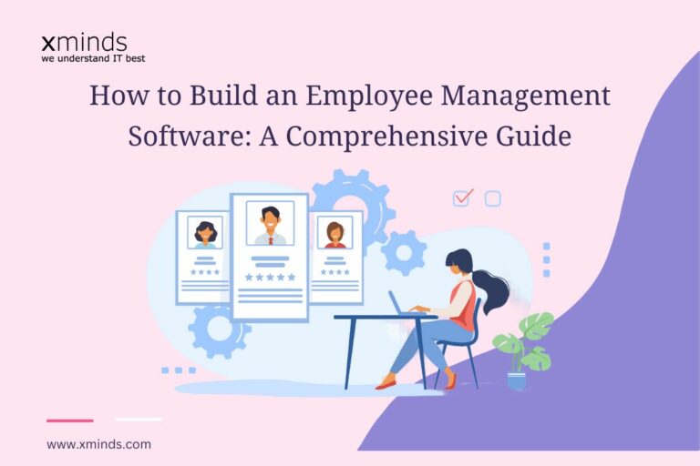 How to build Employee Management Software? | Xminds