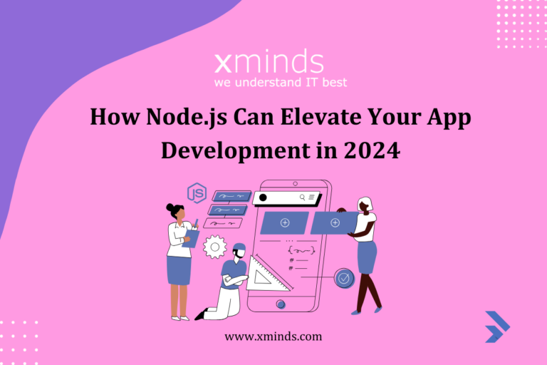 Unleash Innovation: How Node.js Can Elevate Your App Development in 2024 - Xminds Blog