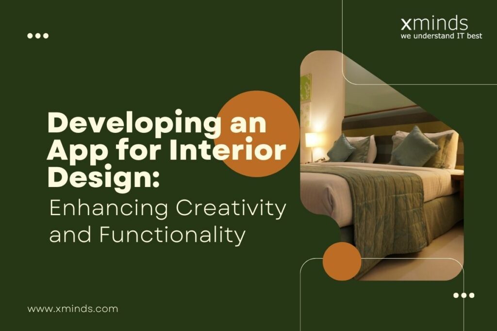 Interior design app development: Enhancing Creativity and Functionality