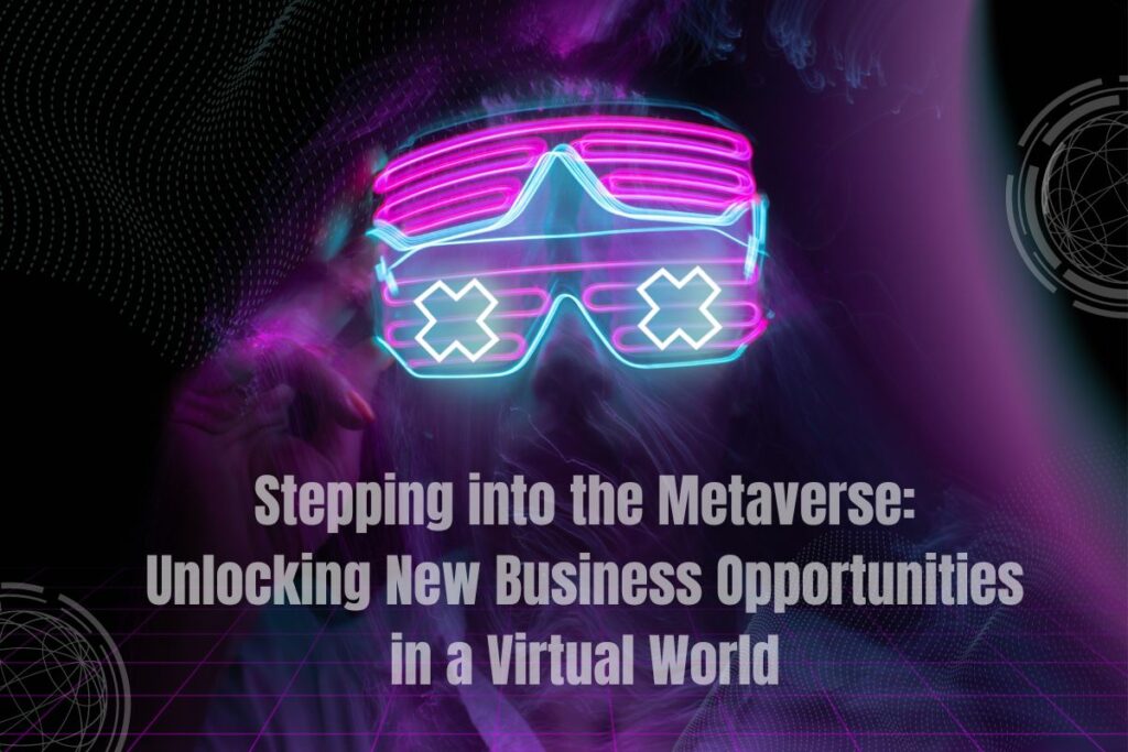 Metaverse in Business: How to effectively use and upgrade your business!