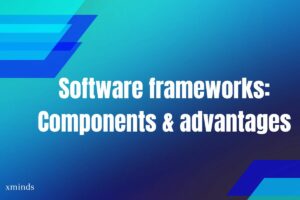 Software frameworks: Components and advantages