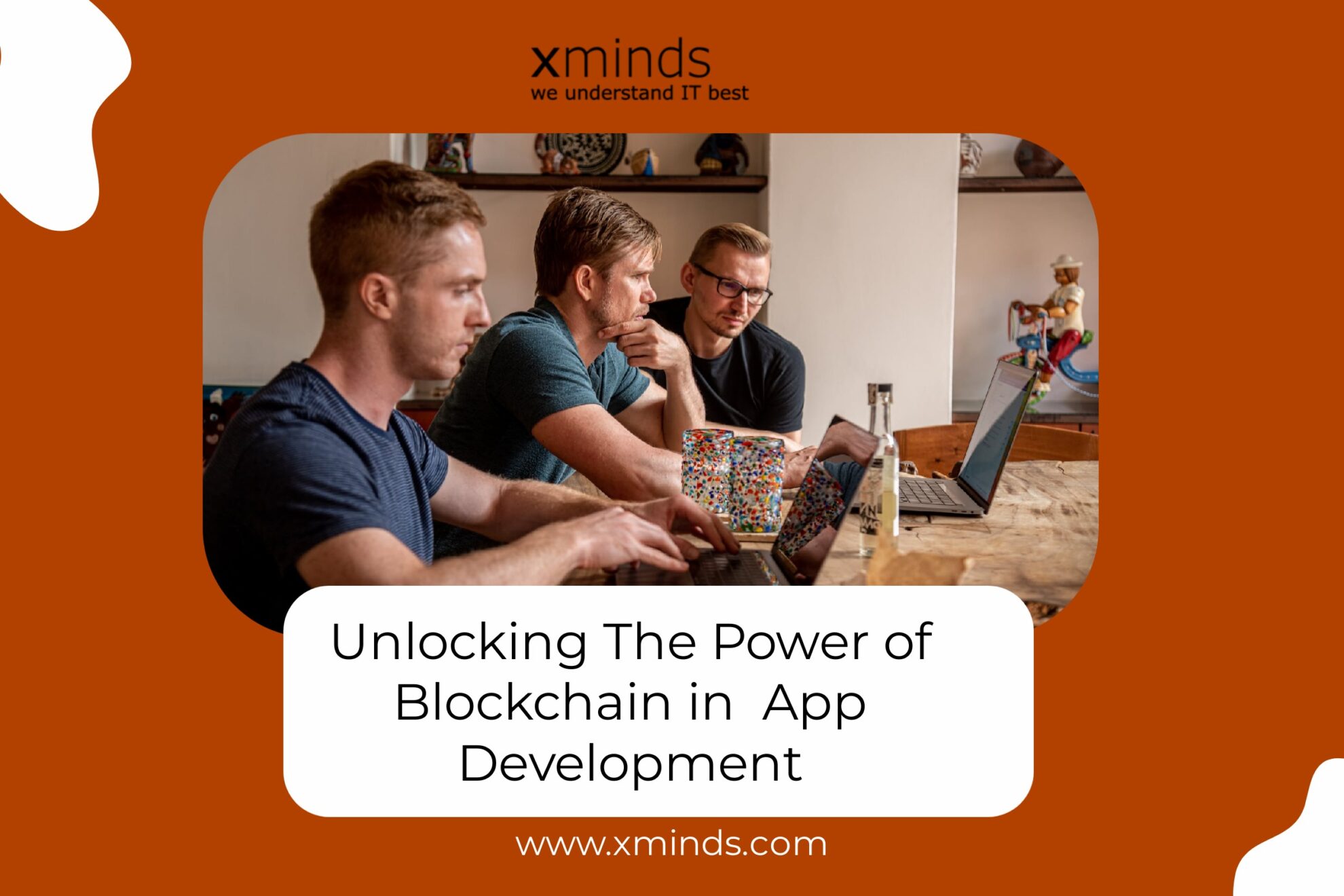 Unleashing the Potential of Blockchain App Development - Xminds